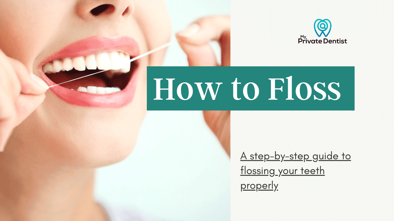 How To Floss Your Teeth: 7 Simple Steps To Flossing Properly