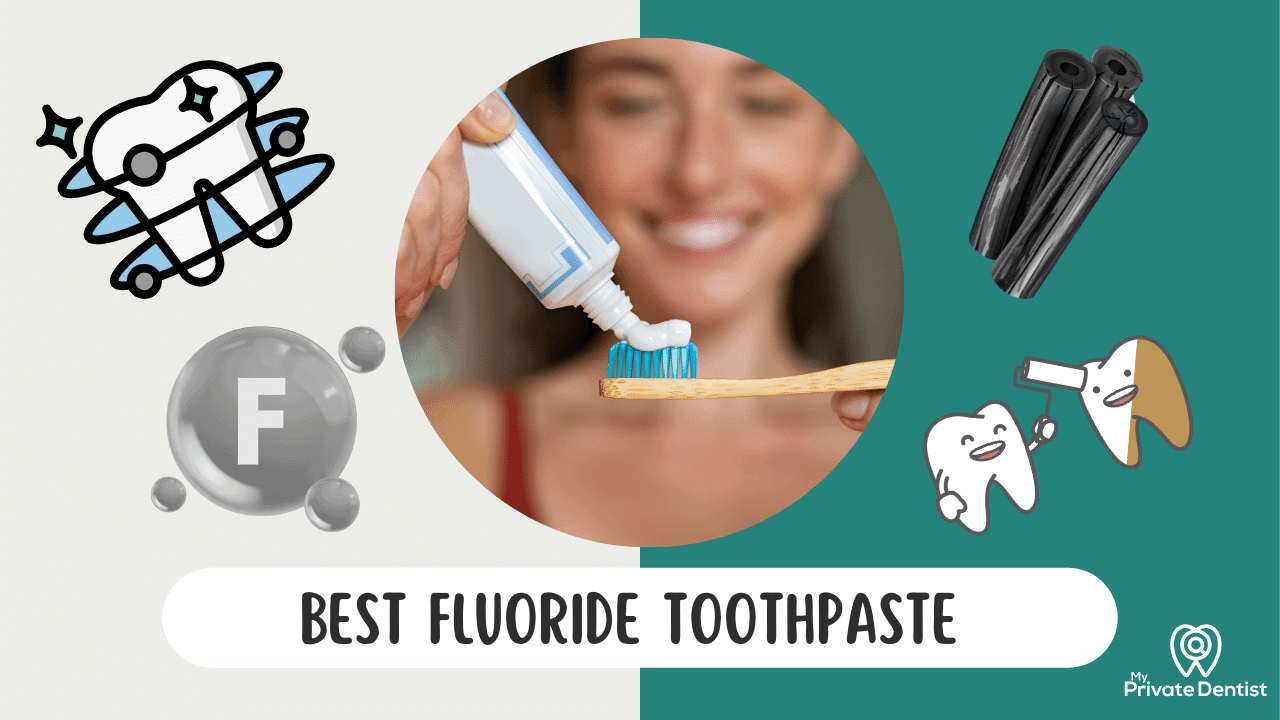 7 Best Fluoride Toothpastes (2025): A Dentist's Guide - My Private Dentist